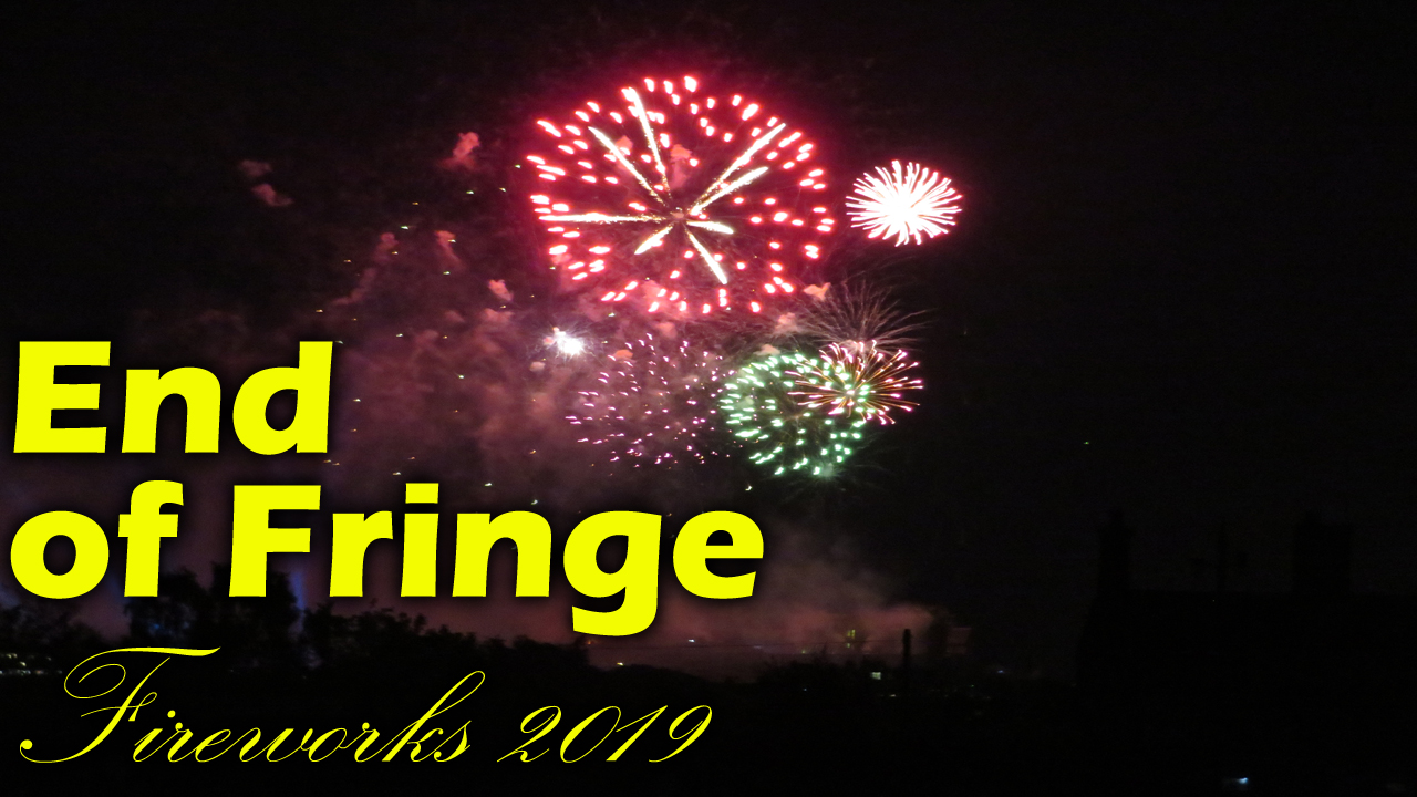 END OF FRINGE FIREWORKS 2019! – Lost in Travel