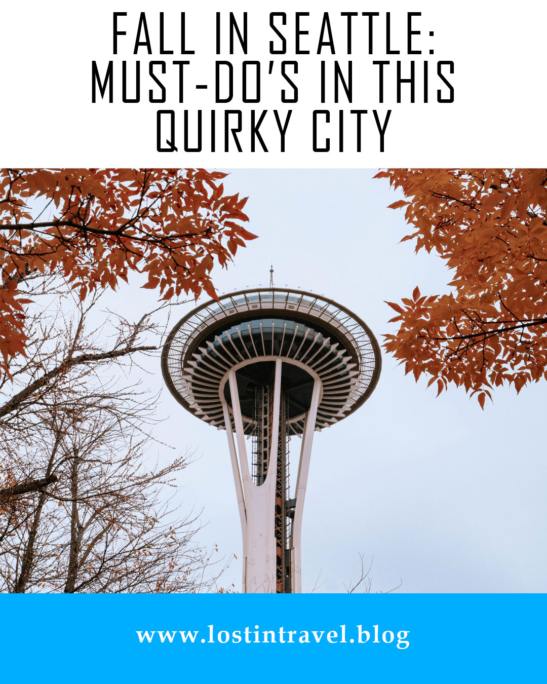 Fall in Seattle: Must-Do’s in This Quirky City – Lost in Travel